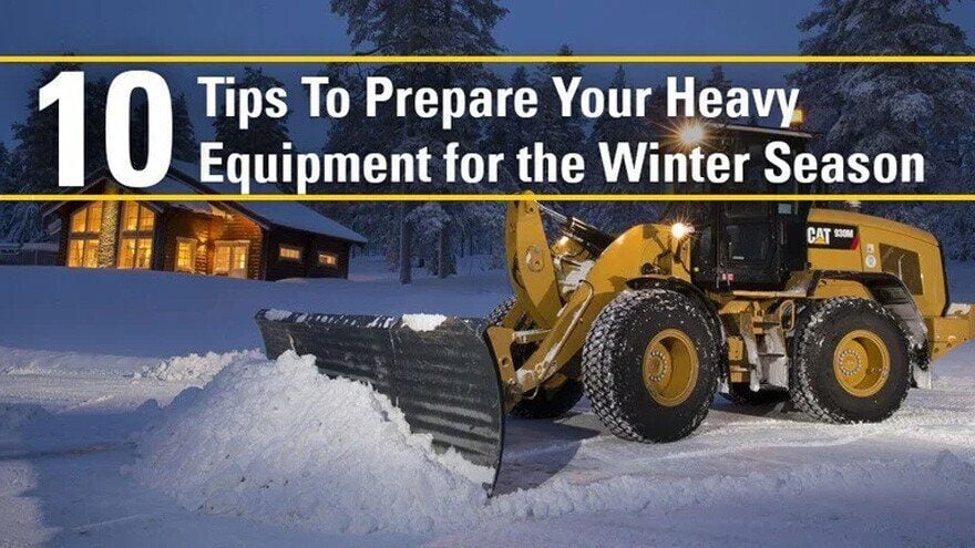 10 Tips to Prepare Your Heavy Equipment for the Winter Season