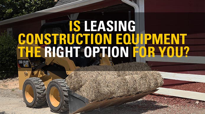 Is Leasing Construction Equipment The Right Option For You?